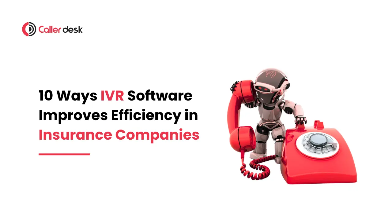 10 Ways IVR Software Boosts Efficiency in Insurance Firms