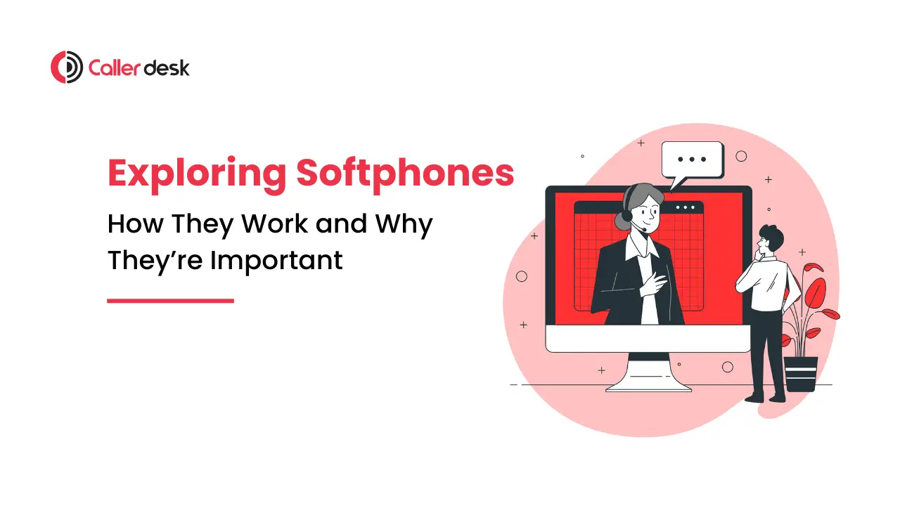 Exploring Softphone: How They Work and Why They’re Important
