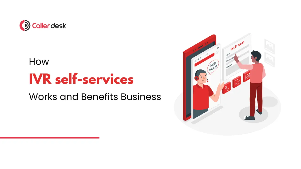 IVR Self-Service: How It Works & Benefits Your Business!