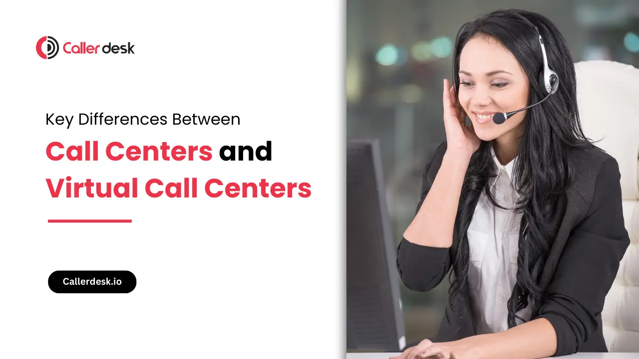 Call Centers vs Virtual Call Centers: Key Differences