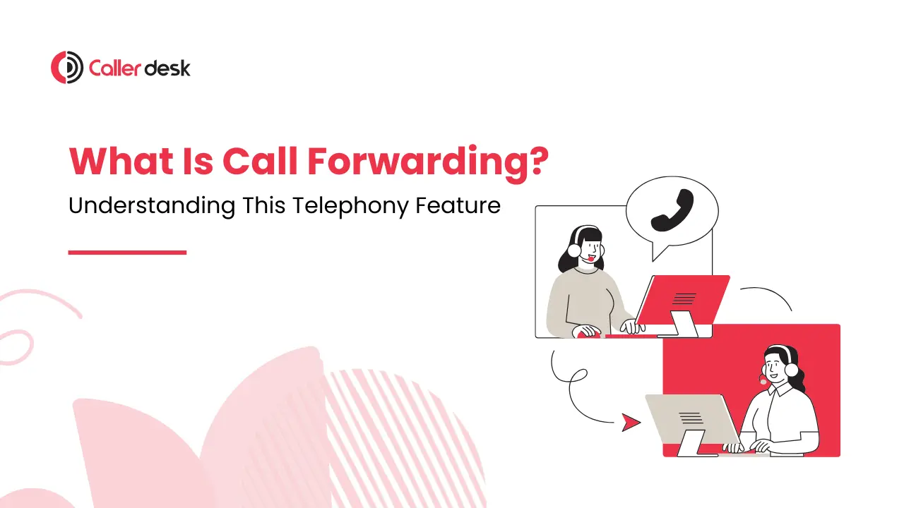 Call Forwarding System: What It Is, Benefits & How It Works