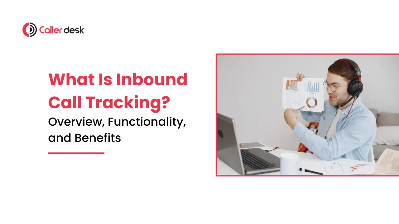 What Is Inbound Call Tracking? Benefits & How It Works