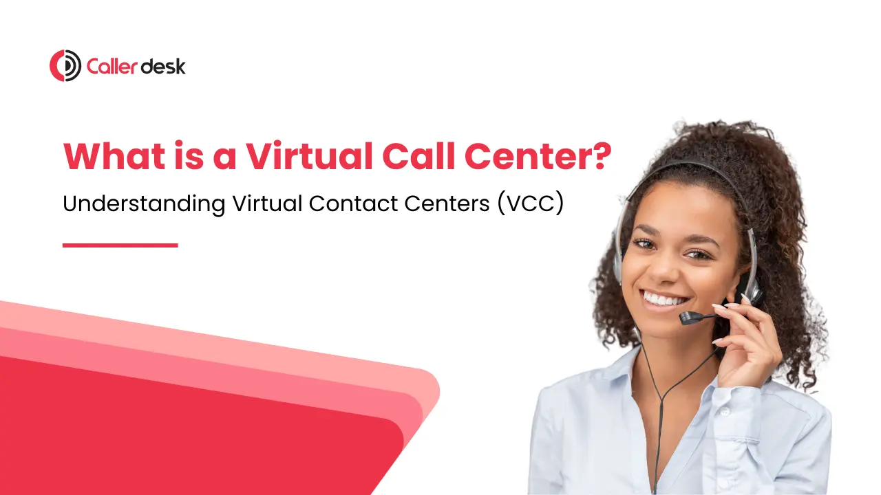 Virtual Call Center (VCC): What They Are & How They Work