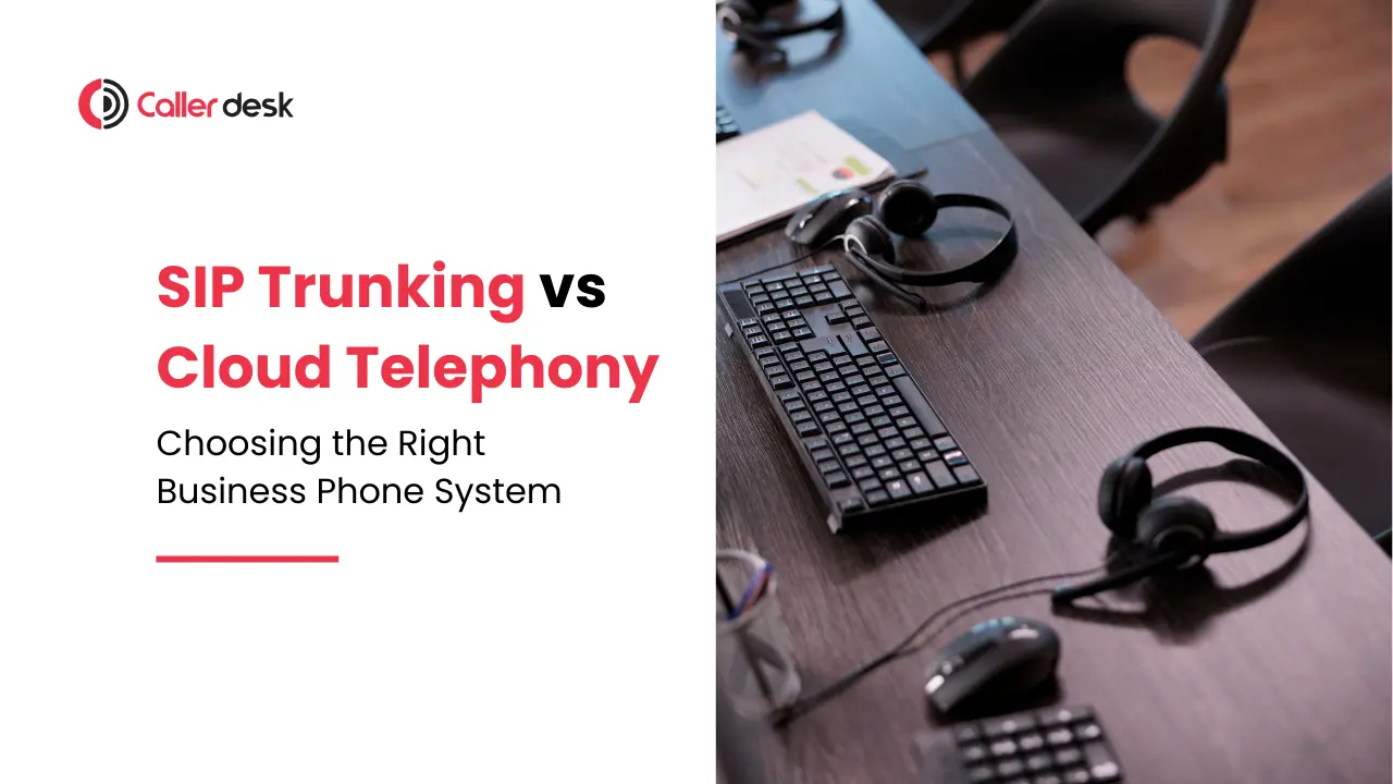 SIP Trunking vs Cloud Telephony: Choose the Right Solution