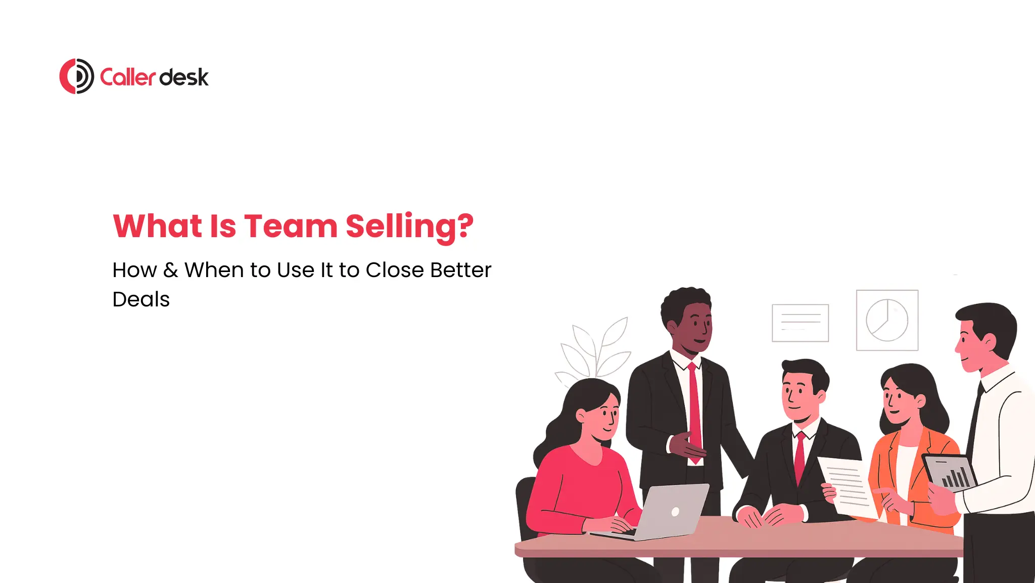 What Is Team Selling? When & How to Win Bigger Deals