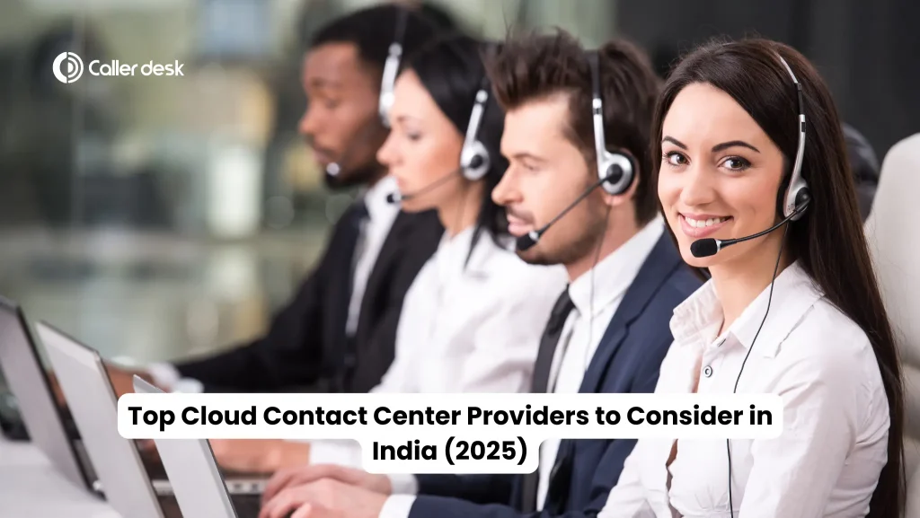 Top Cloud Contact Center Providers to Consider in India (2025)