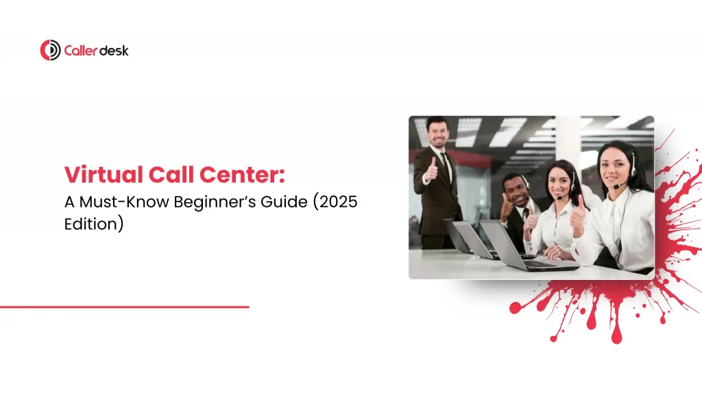 Virtual Call Center Beginner Guide to Succeed in 2025